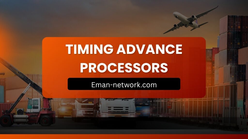 Timing Advance Processors - Efficient Communication Systems