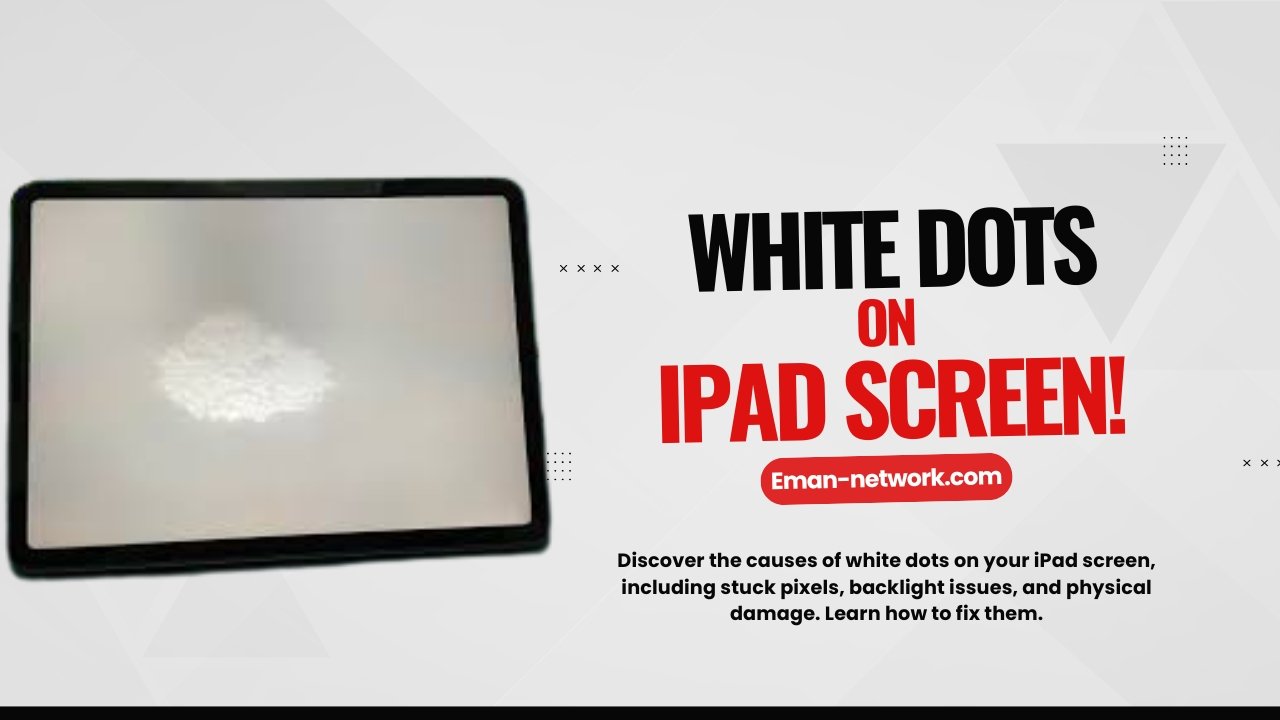 White Dots on iPad Screen - Causes & Solutions for Hardware